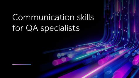 The Value Of Effective Communication Skills For Qa Specialists