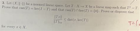 Solved Let X ﻿be A Normed Linear Space Let Tx→x