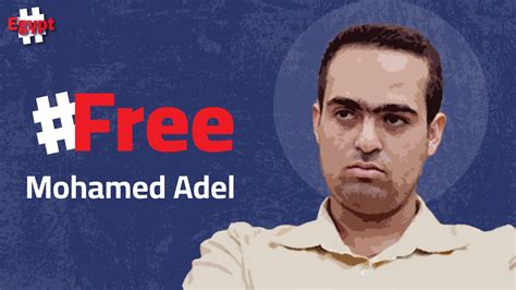 Egypt Release Mohamed Adel As Activists Health Deteriorates In