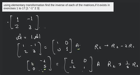using elementary transformation find the inverse of each of the matrices