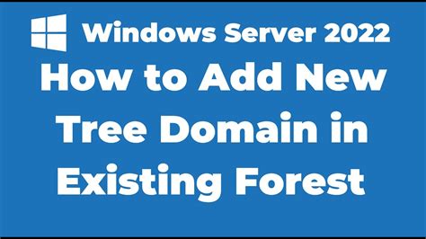 135 Add A New Tree Domain In Existing Forest Windows Server 2022 Youtube