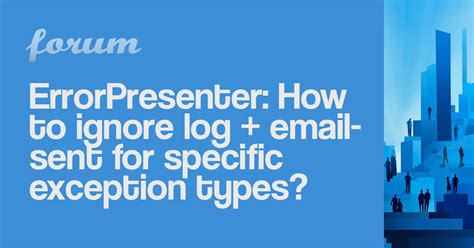 Errorpresenter How To Ignore Log Email Sent For Specific Exception