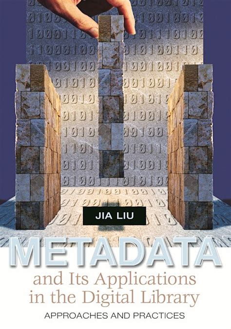 Metadata And Its Applications In The Digital Library Approaches And Practices Jia Liu