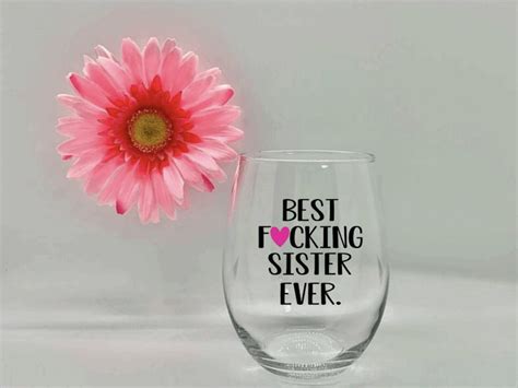 Funny Sister Wine Glass Best Sister Ever Sister Wine Glass Etsy