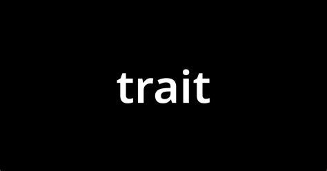 「トレイトtrait」とは？ カタカナ語の意味・発音・類語辞典
