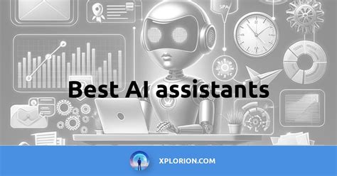 Best Ai Assistants Top 10 To Revolutionize Your Routine Xplorion