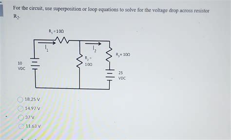 Solved For The Circuit Use Superposition Or Loop Equations