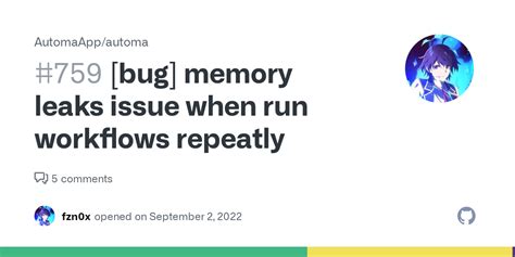 Bug Memory Leaks Issue When Run Workflows Repeatly · Issue 759