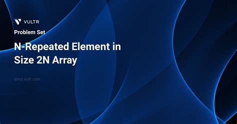 961 N Repeated Element In Size 2n Array Solutions And Explanation Vultr Docs