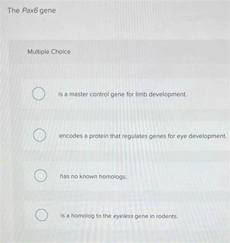 Solved The Pax6 Gene Multiple Choice Is A Master Control Gene For Limb