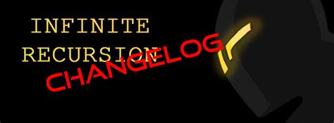 Infinite Recursion Changelog News ModDB