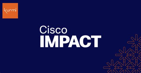 Kurmi Provisioning Suite Shines At Cisco Impact 2023 Kurmi Software