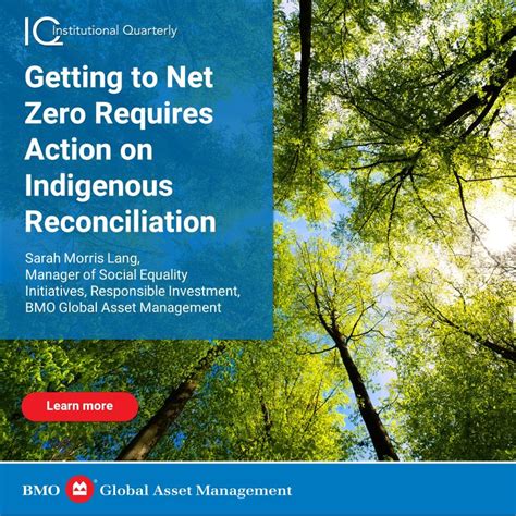 Getting To Net Zero Requires Action On Indigenous Reconciliation Bmo