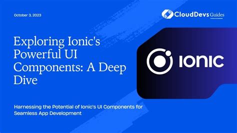 exploring ionic s powerful ui components a deep dive