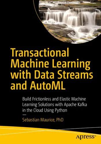 Transactional Machine Learning With Data Streams And Automl Build