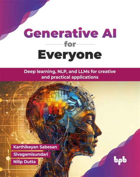 Generative Ai For Everyone Deep Learning Nlp And Llms For Creative And Practical Applications