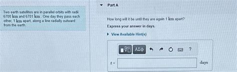 Solved Part Atwo Earth Satellites Are In Parallel Orbits