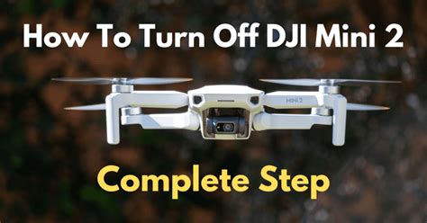 How To Turn Off Dji Mini Drone Complete Step
