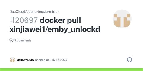 docker pull xinjiawei1 emby unlockd · issue 20697 · daocloud public image mirror · github