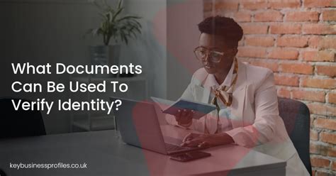 What Documents Can Be Used To Verify Identity• Key Business Profiles