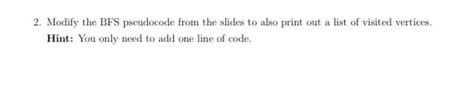 Solved 2 Modify The Bfs Pseudocode From The Slides To Also