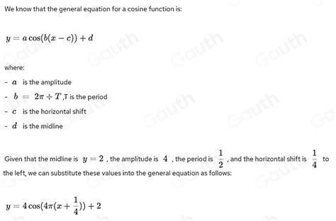 Solved Write A Cosine Function That Has A Midline Of Y2 An Amplitude Of 4 A Period Of 12