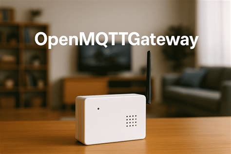 Openmqttgateway 技术全解：统一多协议到 Mqtt 的开源网关 星野云联