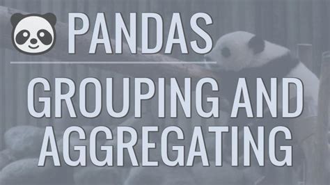 Python Pandas Tutorial Part 8 Grouping And Aggregating Analyzing And Harshavardhan Br