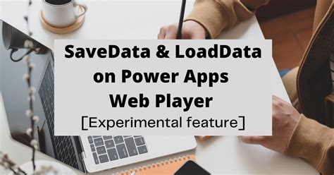 Savedata And Loaddata On Power Apps Web Player Experimental Feature Morebeermorepower