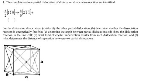 Solved 1 The Complete And One Partial Dislocation Of Dislocation Dissociation Reaction Are