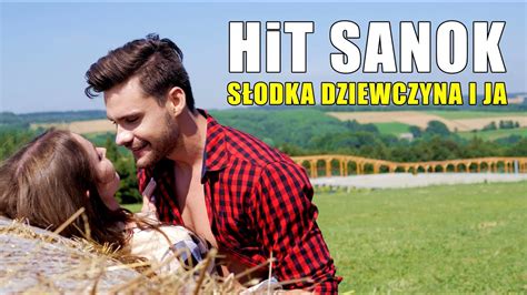 Hit Sanok Słodka Dziewczyna I Ja Hity Disco Polo