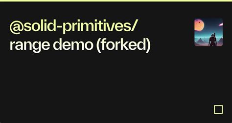 Solid Primitives Range Demo Forked Codesandbox