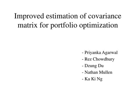 Ppt Improved Estimation Of Covariance Matrix For Portfolio