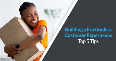 Frictionless Customer Experience Top 5 Tips To Improve Your Cx