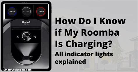 How Do I Know If My Roomba Is Charging All Indicator Lights Explained