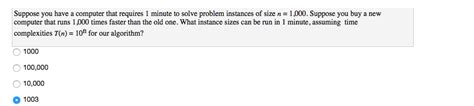 Solved Suppose You Have A Computer That Requires 1 Minute To Chegg Com