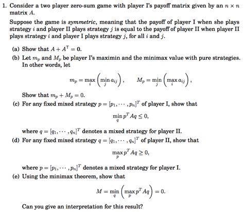 consider a two player zero sum game with player i s