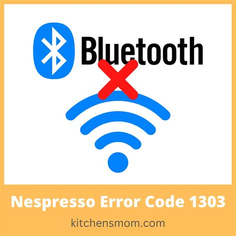Nespresso Error Code 1303 1305 Bluetooth Pairing Issues