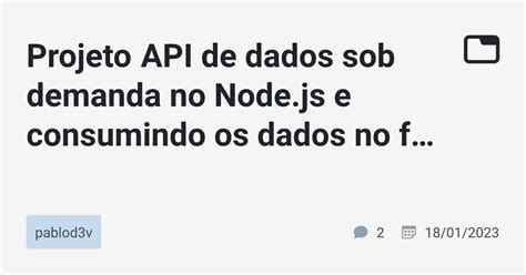 Projeto Api De Dados Sob Demanda No Nodejs E Consumindo Os Dados No Front End Com As Streams