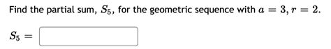 solved find the partial sum s5 for the geometric sequence