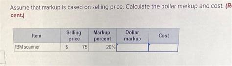 Solved Assume That Markup Is Based On Selling Price Chegg Com