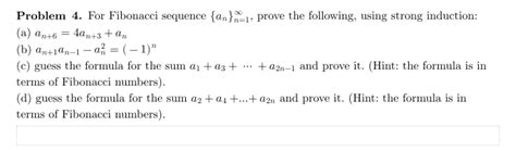 Solved Problem 4 For Fibonacci Sequence An N 1 Prove The Chegg Com