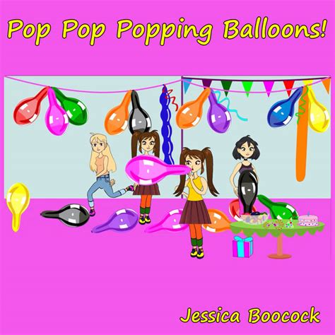 Pop Pop Popping Balloons Jessica Boocock