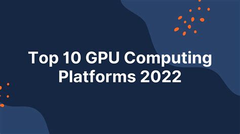 top 10 gpu computing platforms saturn cloud blog