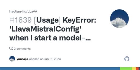 Usage Keyerror Llavamistralconfig When I Start A Model Worker With A Fine Tuned Llava V16