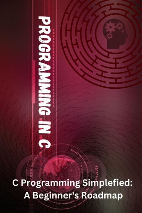 Programming In C C Programming Simplified A Beginners Roadmap 9798859103911