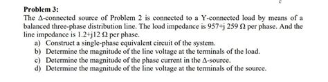 Solved Problem The Δ connected source of Problem is Chegg