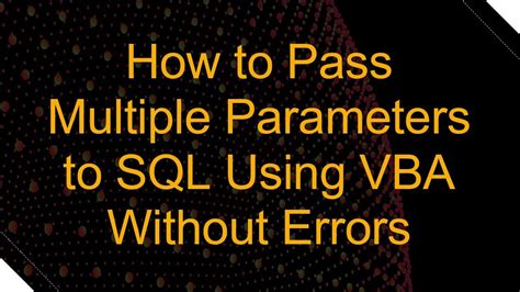 How To Pass Multiple Parameters To Sql Using Vba Without Errors Youtube