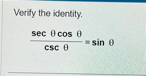 Solved Verify the identity secθcosθcscθ sinθ Chegg com