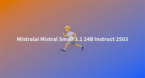 Mistralai Mistral Small B Instruct A Hugging Face Space By Kakkkkkkkkk